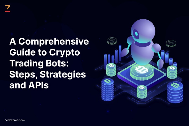 A Comprehensive Guide to Crypto Trading Bots: Steps, Strategies and APIs | Codezeros